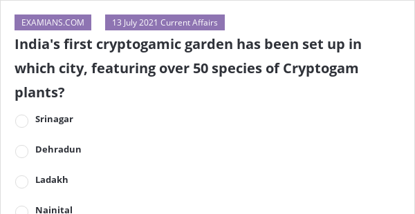 India's first cryptogamic garden has been set up in which city ...