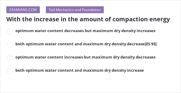 With the increase in the amount of compaction energy | EXAMIANS