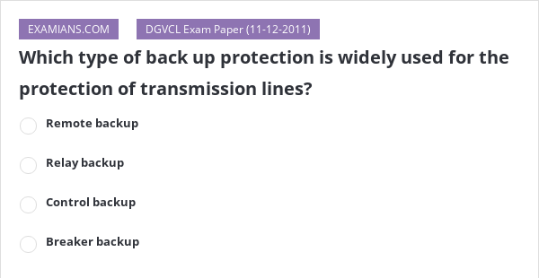 Which type of back up protection is widely used for the protection of ...