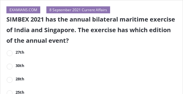 SIMBEX 2021 has the annual bilateral maritime exercise of India and ...