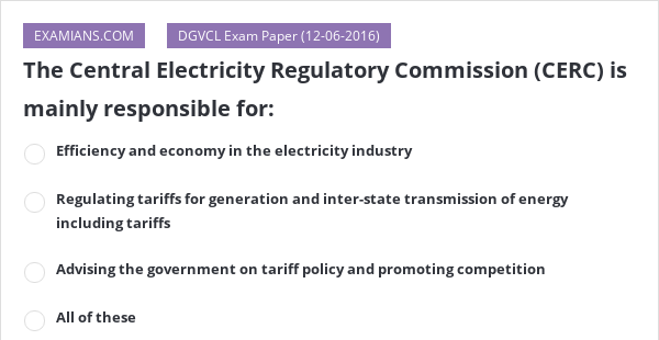 The Central Electricity Regulatory Commission (CERC) is mainly ...