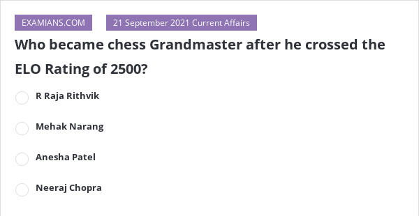 Who became chess Grandmaster after he crossed the ELO Rating of 2500 ...