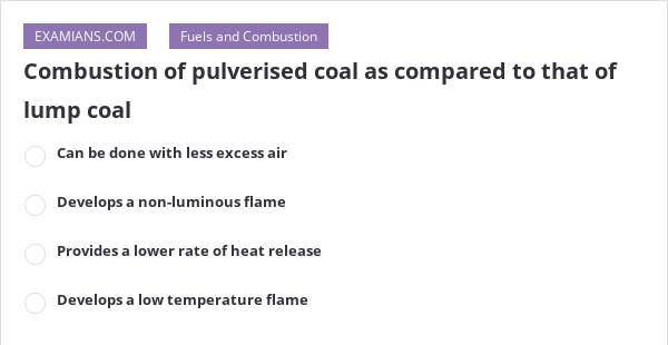 Combustion of pulverised coal as compared to that of lump coal | EXAMIANS