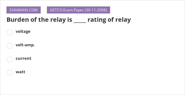 Burden of the relay is _____ rating of relay | EXAMIANS