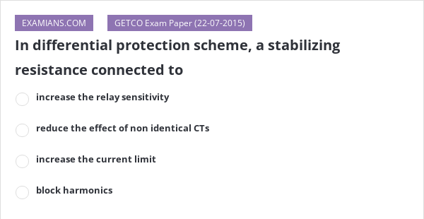 In differential protection scheme, a stabilizing resistance connected ...