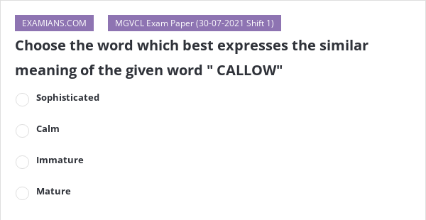 Choose the word which best expresses the similar meaning of the given ...
