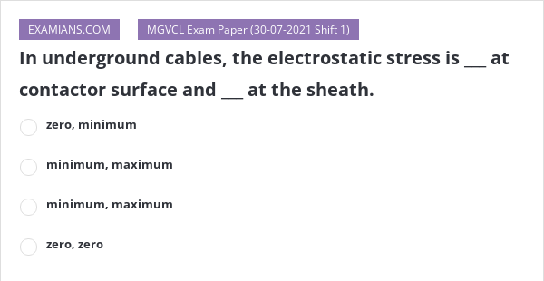 In underground cables, the electrostatic stress is ___ at contactor ...
