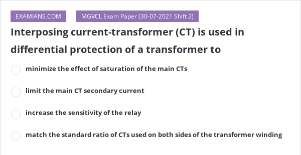 Interposing current-transformer (CT) is used in differential protection ...