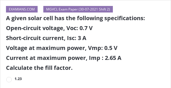 A given solar cell has the following specifications: Open-circuit voltage, Voc: 0.7 V Short ...