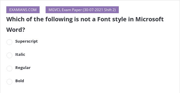 Which of the following is not a Font style in Microsoft Word? | EXAMIANS
