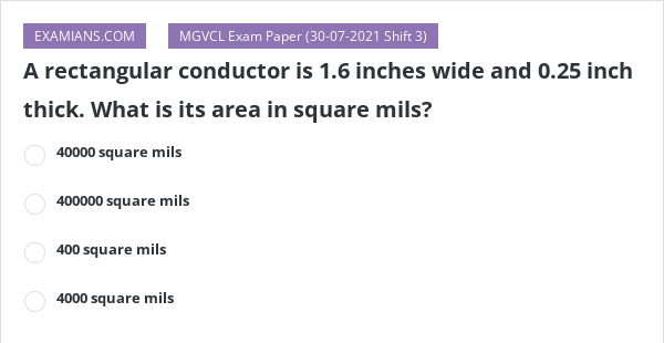 A rectangular conductor is 1.6 inches wide and 0.25 inch thick. What is ...