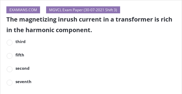 The magnetizing inrush current in a transformer is rich in the harmonic ...