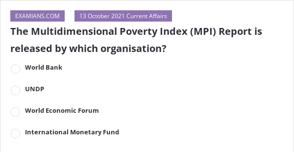 The Multidimensional Poverty Index (MPI) Report is released by which ...
