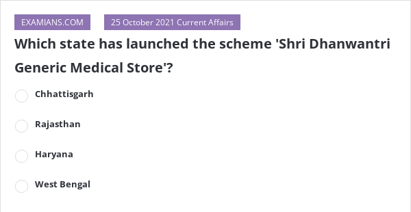 Which state has launched the scheme 'Shri Dhanwantri Generic Medical Store'? | EXAMIANS