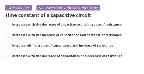 Time constant of a capacitive circuit | EXAMIANS