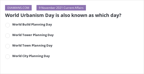 World Urbanism Day is also known as which day? | EXAMIANS