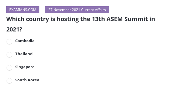 Which country is hosting the 13th ASEM Summit in 2021? | EXAMIANS