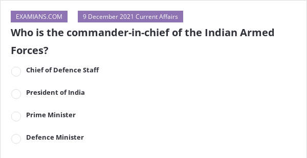 Who is the commander-in-chief of the Indian Armed Forces? | EXAMIANS