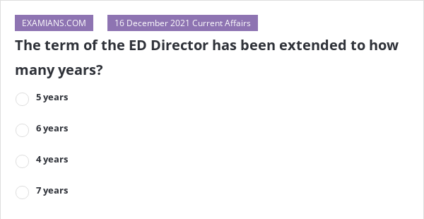 The term of the ED Director has been extended to how many years? | EXAMIANS