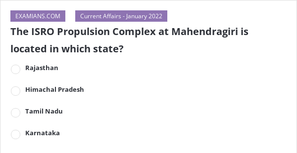 The ISRO Propulsion Complex at Mahendragiri is located in which state ...