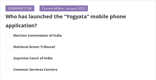 Who has launched the "Yogyata" mobile phone application? | EXAMIANS