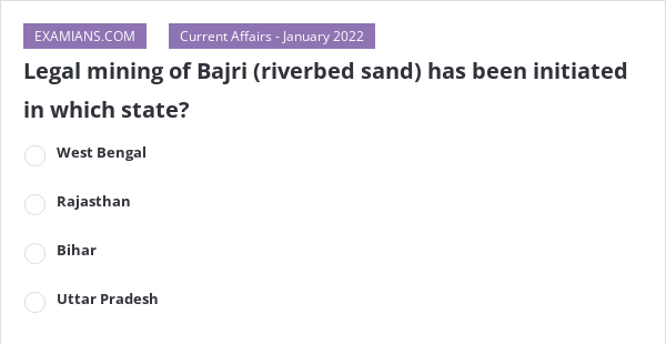 Legal mining of Bajri (riverbed sand) has been initiated in which state ...
