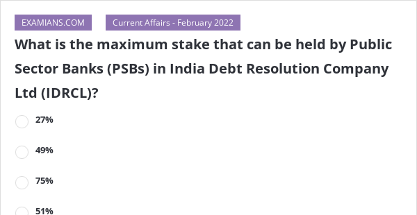 What is the maximum stake that can be held by Public Sector Banks (PSBs ...