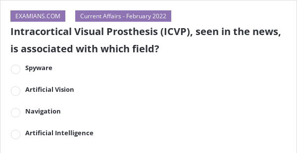 Intracortical Visual Prosthesis (ICVP), seen in the news, is associated ...