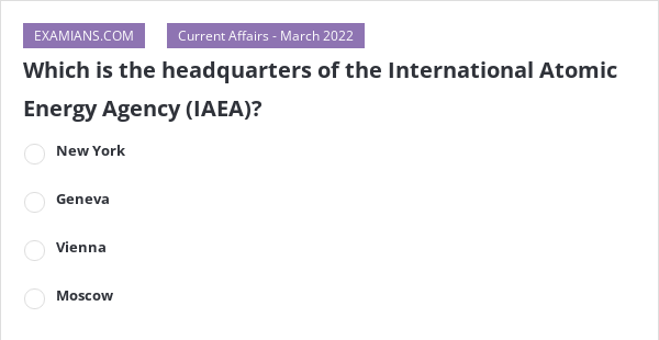 Which is the headquarters of the International Atomic Energy Agency ...