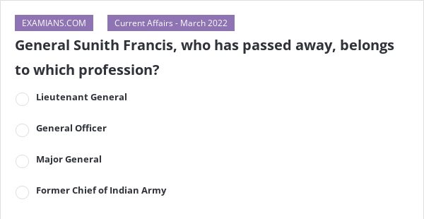 General Sunith Francis, who has passed away, belongs to which ...