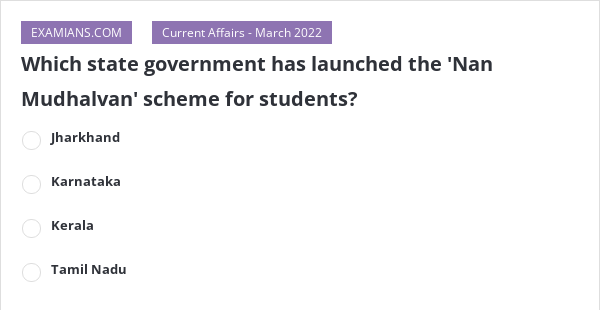 Which state government has launched the 'Nan Mudhalvan' scheme for ...
