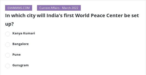 In which city will India's first World Peace Center be set up? | EXAMIANS
