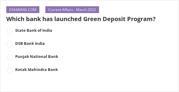 Which bank has launched Green Deposit Program? | EXAMIANS