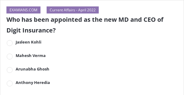 Who has been appointed as the new MD and CEO of Digit Insurance? | EXAMIANS