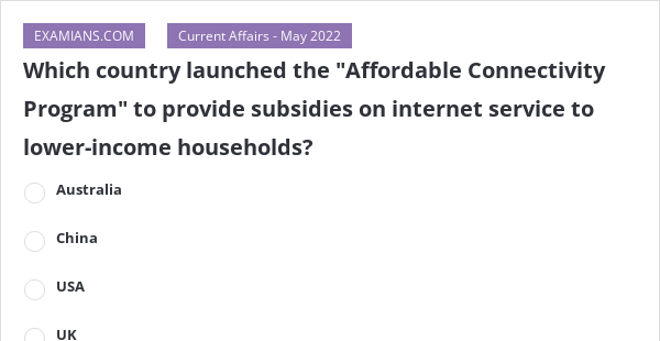 Which country launched the "Affordable Connectivity Program" to provide ...