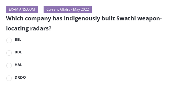 Which company has indigenously built Swathi weapon-locating radars ...