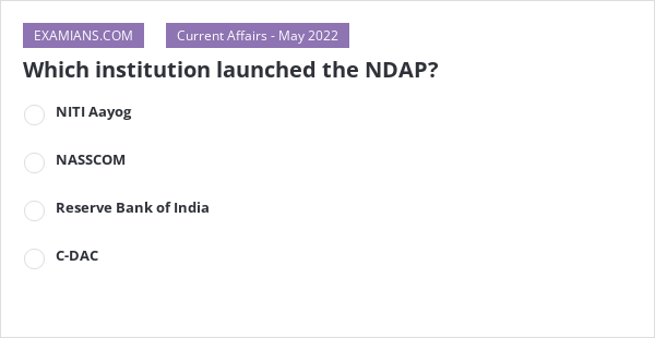 Which institution launched the NDAP? | EXAMIANS