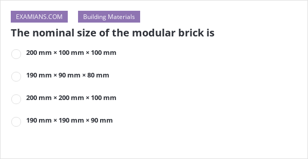 The nominal size of the modular brick is | EXAMIANS