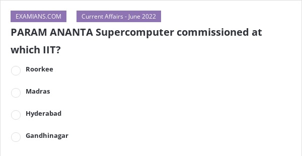 PARAM ANANTA Supercomputer commissioned at which IIT? | EXAMIANS PARAM ANANTA Supercomputer commissioned at which IIT? | EXAMIANS