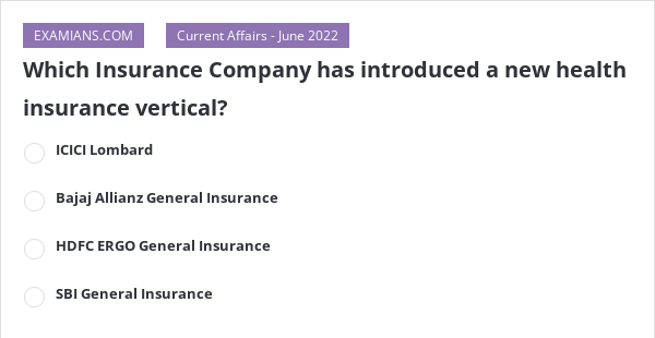 Which Insurance Company has introduced a new health insurance vertical ...