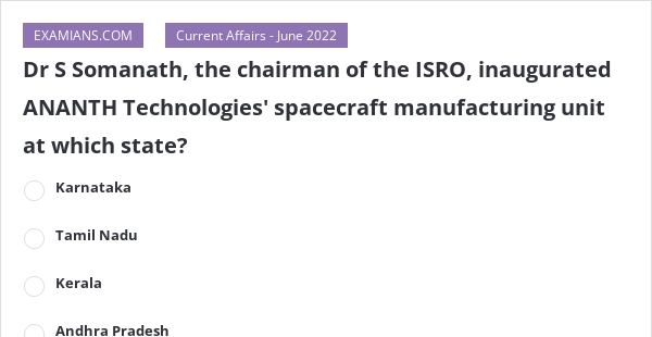 Dr S Somanath, the chairman of the ISRO, inaugurated ANANTH Technologies' spacecraft ...