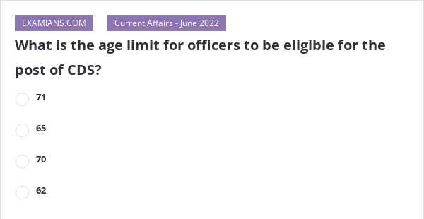 What is the age limit for officers to be eligible for the post of CDS ...