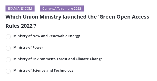 Which Union Ministry Launched The Green Open Access Rules 2022 which-union-ministry-launched-the-green-open-access-rules-2022