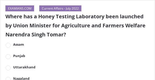 Where has a Honey Testing Laboratory been launched by Union Minister ... Where has a Honey Testing Laboratory been launched by Union Minister ...