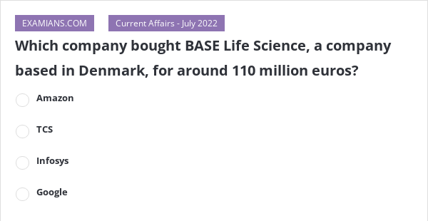 Which company bought BASE Life Science, a company based in Denmark, for ...