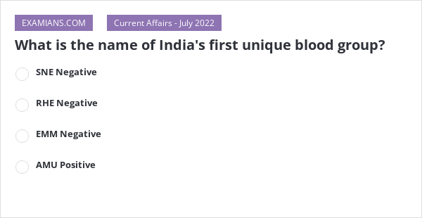 What is the name of India's first unique blood group? | EXAMIANS