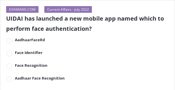 UIDAI has launched a new mobile app named which to perform face ...