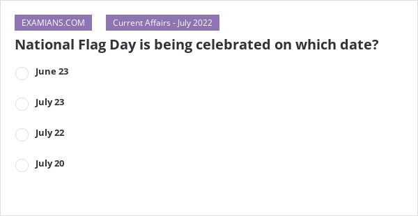 National Flag Day is being celebrated on which date? | EXAMIANS