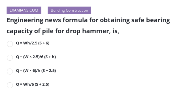 Engineering news formula for obtaining safe bearing capacity of pile ...