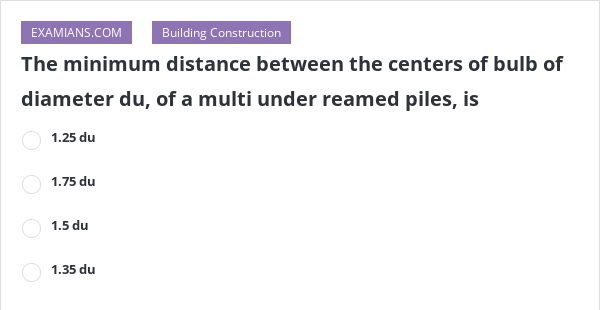 The minimum distance between the centers of bulb of diameter du, of a ...